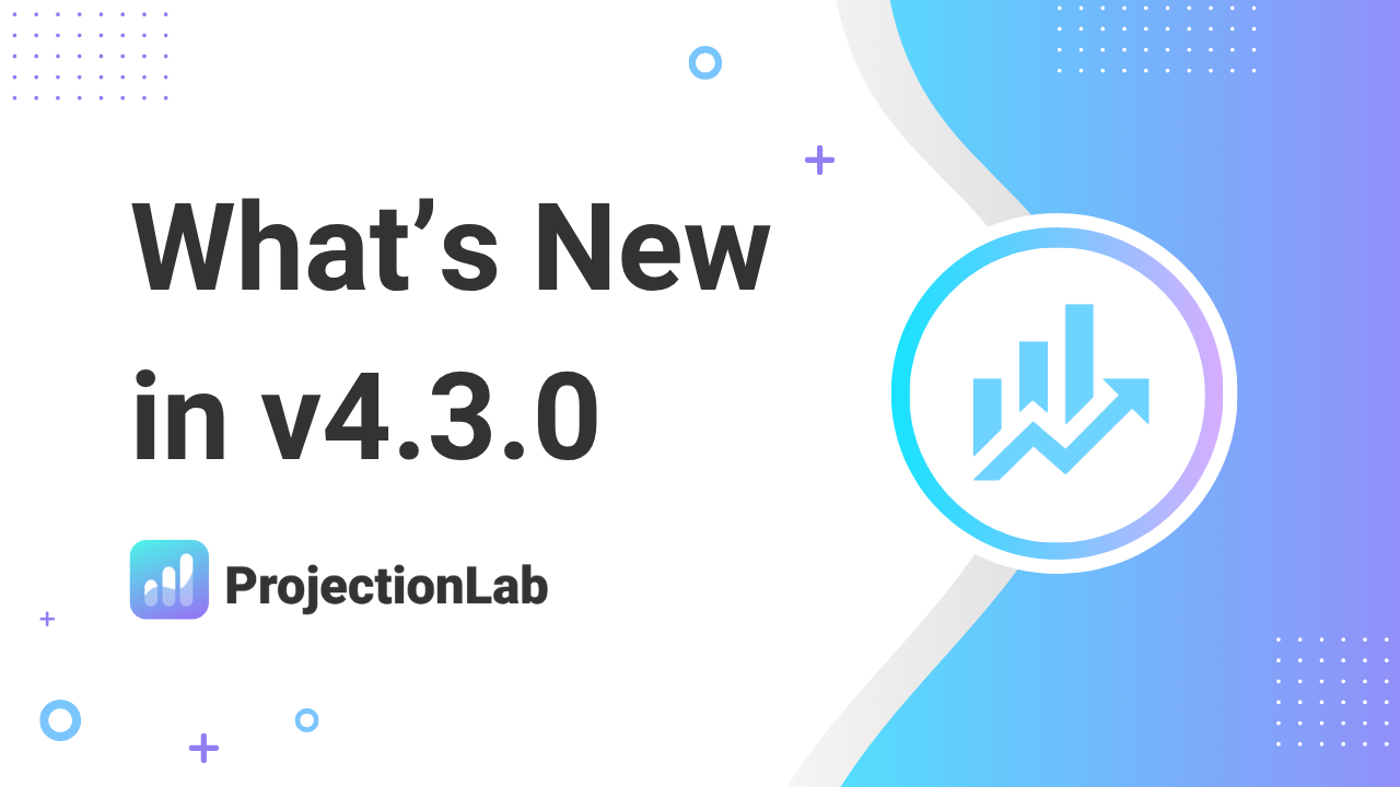 What's New in v4.3.0 - ProjectionLab